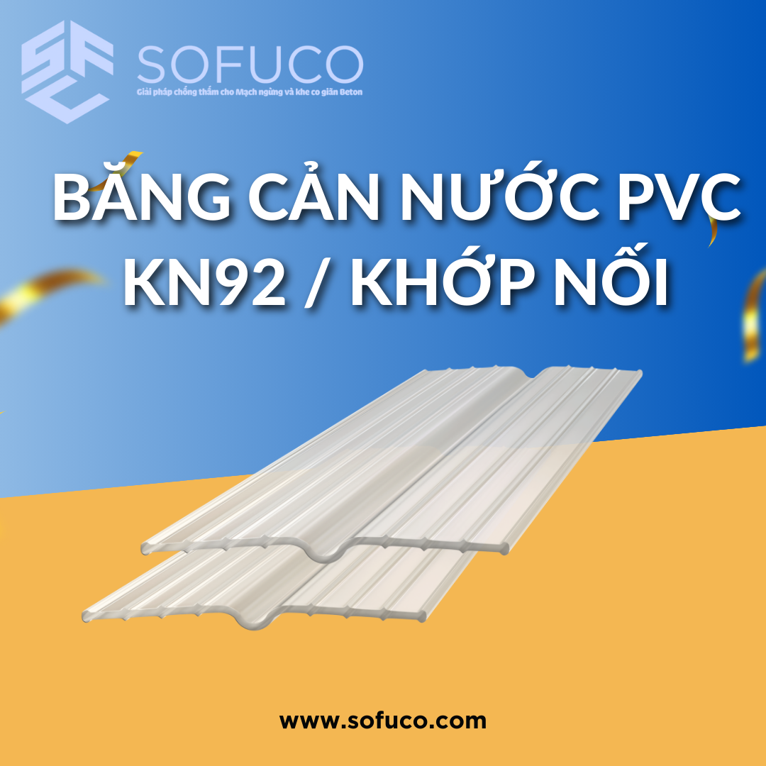 Băng cản nước PVC KN92 - khớp nối chuyên dụng cho các công trình